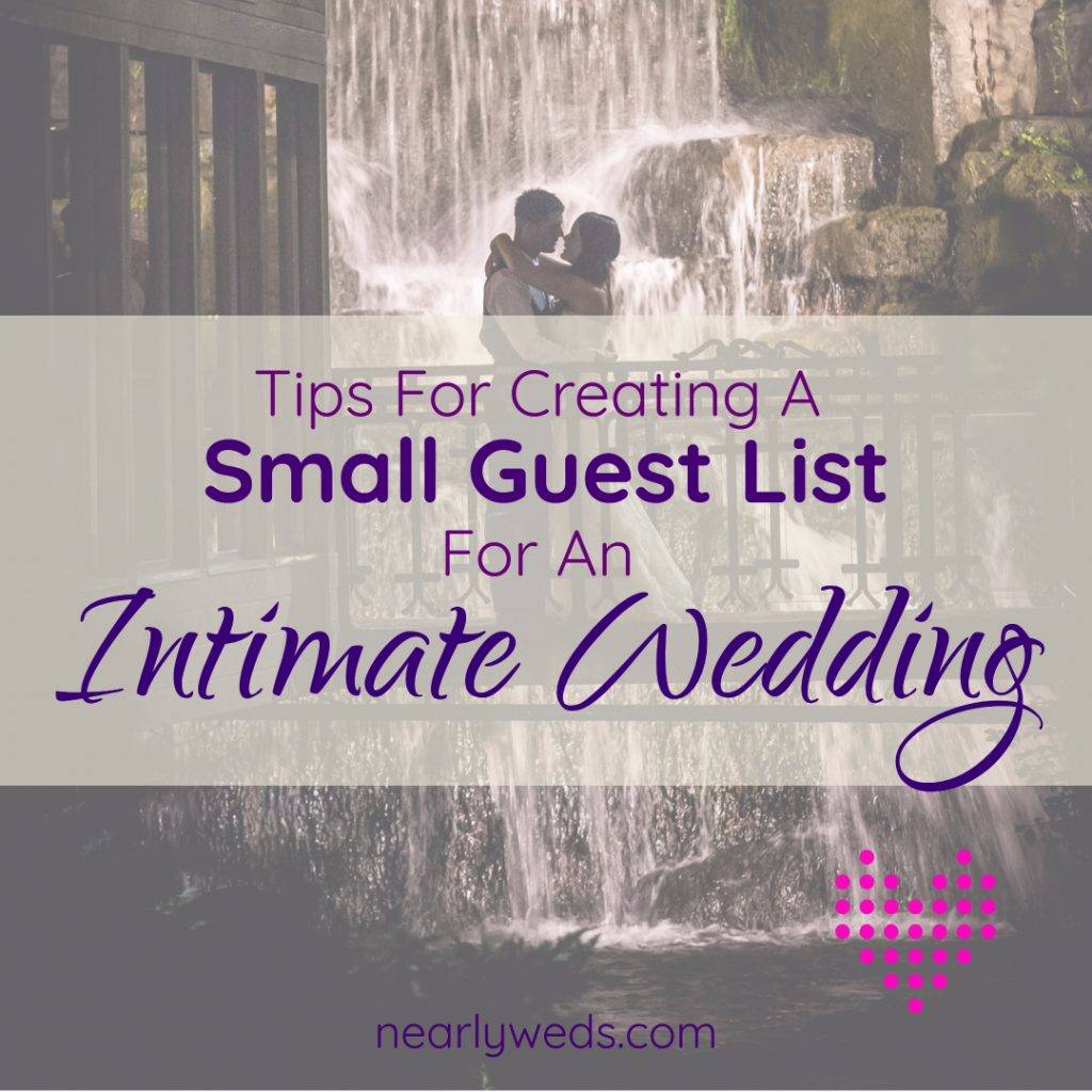 Tips For Creating A Small Guest List For An Intimate Wedding | Nearlyweds